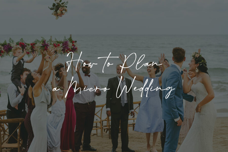 What You Should Keep in Mind When Planning a Micro Wedding